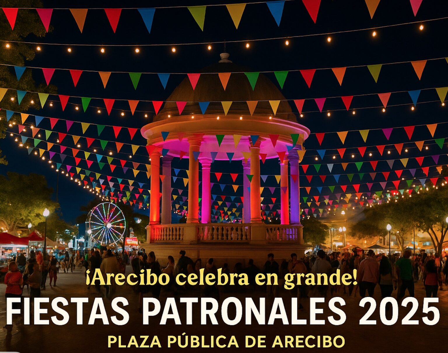 🎉 ¡Llegan las Fiestas Patronales de Arecibo 2025! 🎉 - Arecibo.pr